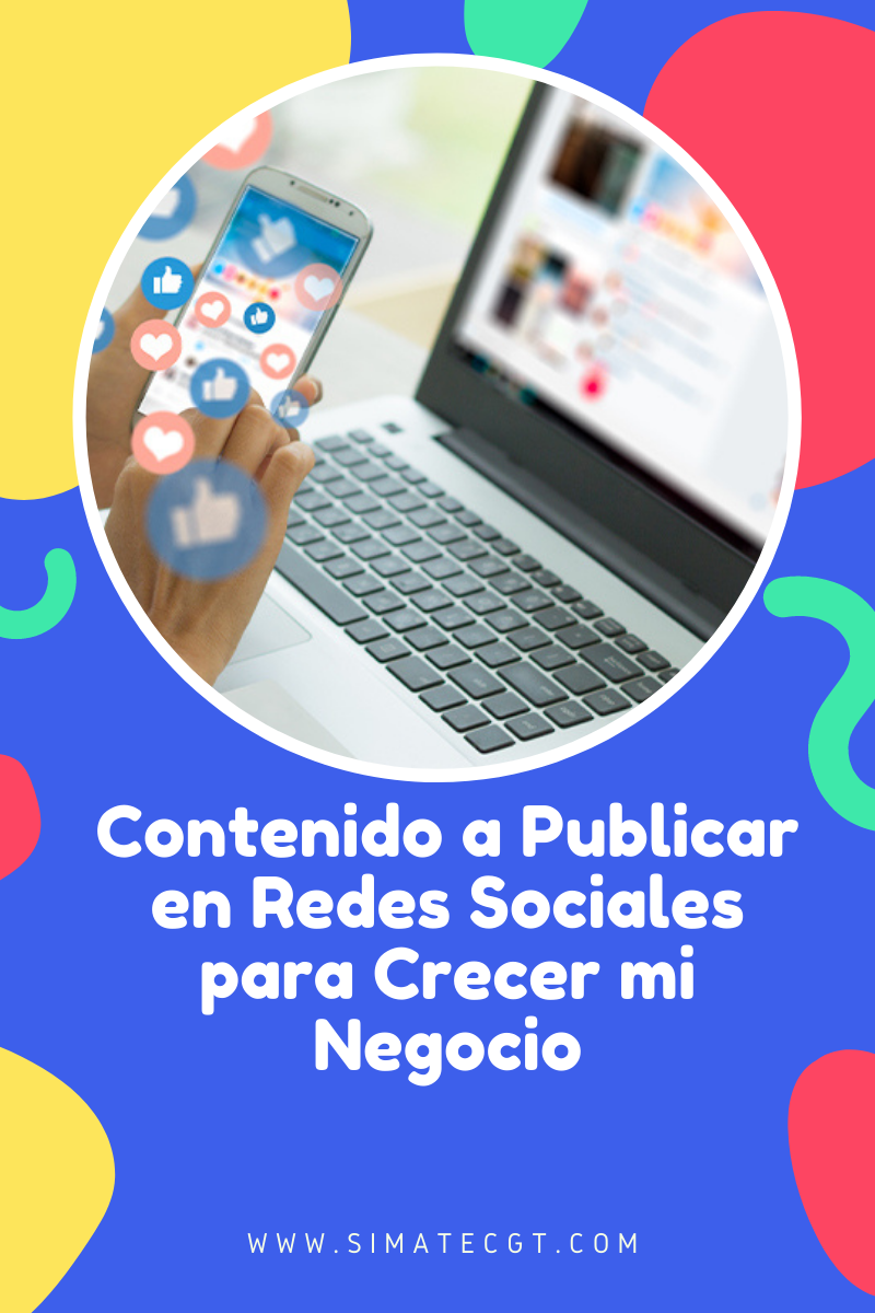 Contenido a Publicar en Redes Sociales para Crecer mi Negocio – Simatec ...